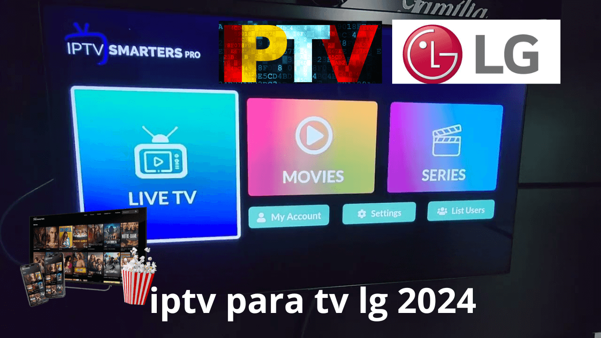 IPTV para tv lg 2024 Smarters Player Pro